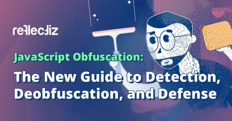 JavaScript Obfuscation: New Guide for Security Teams – Reflectiz